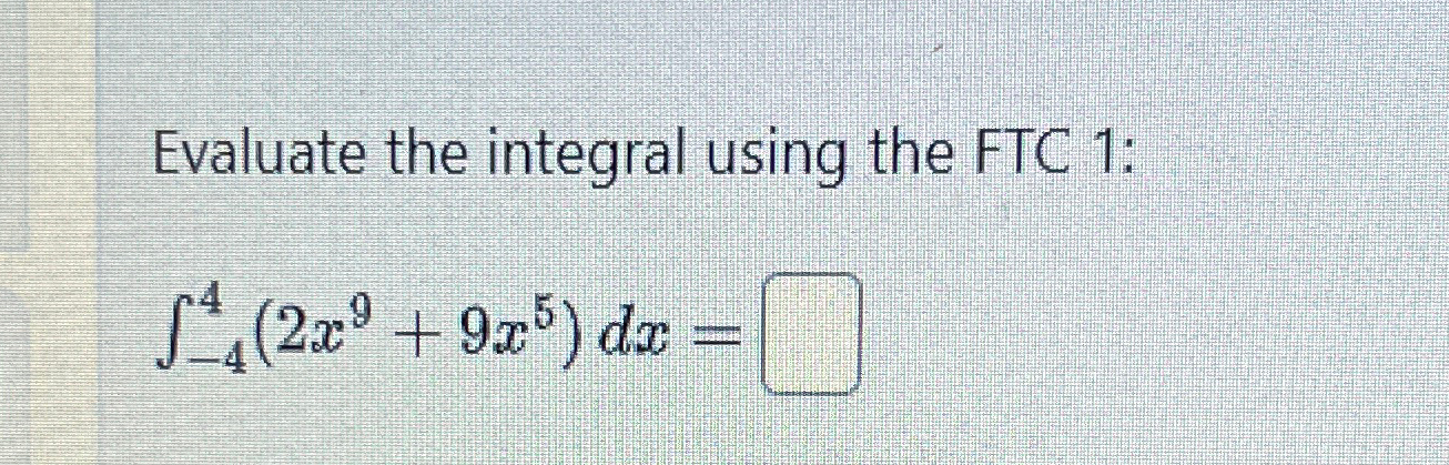 Solved Evaluate the integral using the FTC | Chegg.com