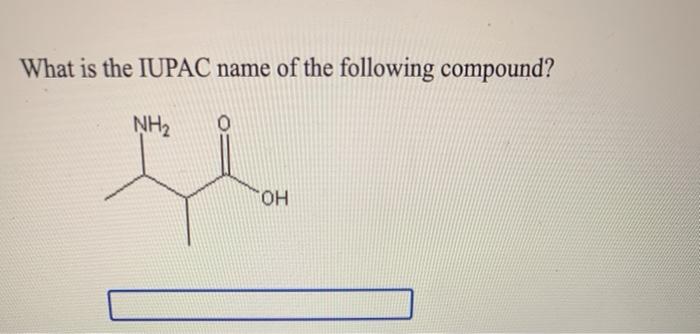 Solved What is the IUPAC name of the following compound? NH2 | Chegg.com