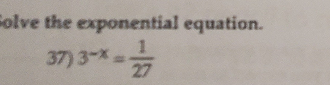 Solved olve the exponential equation.3-x=127 | Chegg.com