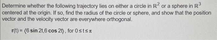 Solved Determine whether the following trajectory lies on | Chegg.com