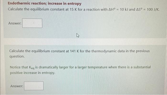 Solved Endothermic reaction; increase in entropy Calculate | Chegg.com