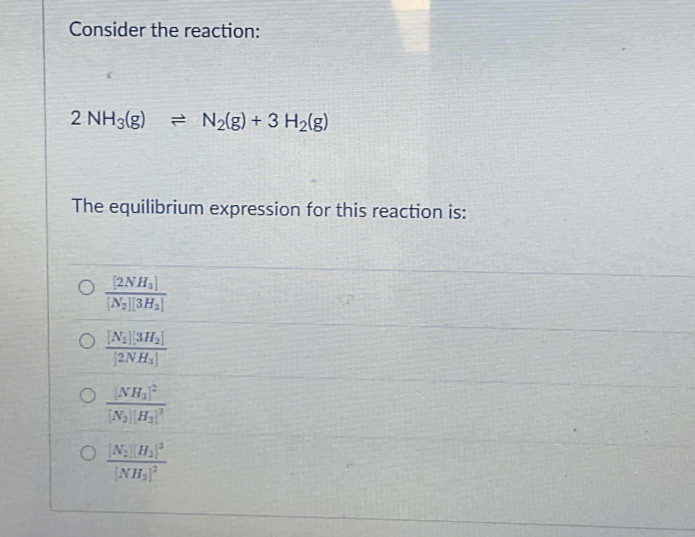 Solved Consider the reaction:2NH3(g)⇌N2(g)+3H2(g)The | Chegg.com