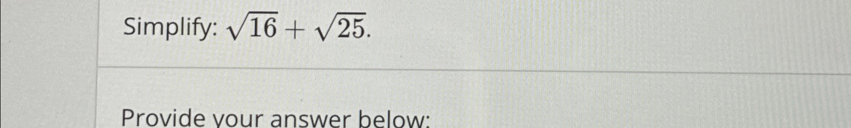 Solved Simplify: 162+252.Provide your answer below: | Chegg.com