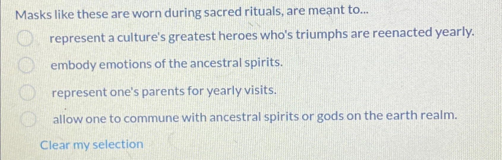 Solved Masks like these are worn during sacred rituals, are | Chegg.com