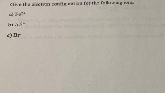 Solved Give the electron configuration for the following | Chegg.com