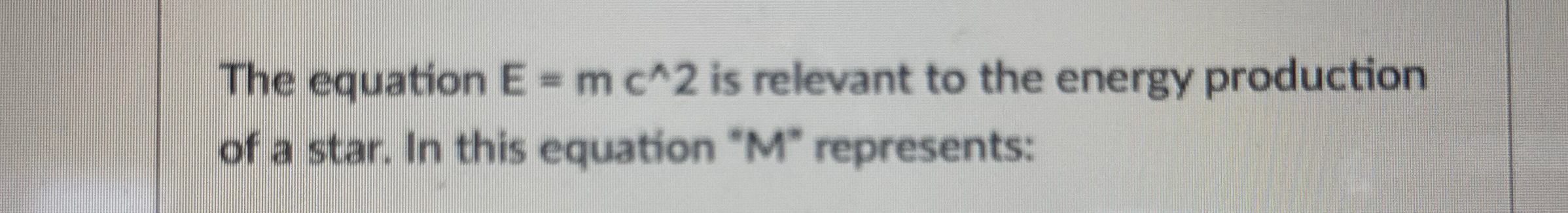 Solved The equation E=mc2 ﻿is relevant to the energy | Chegg.com