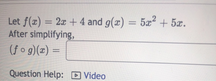 Solved Let f(x) = 2x + 4 and g(x) = 5x2 + 5x. After | Chegg.com