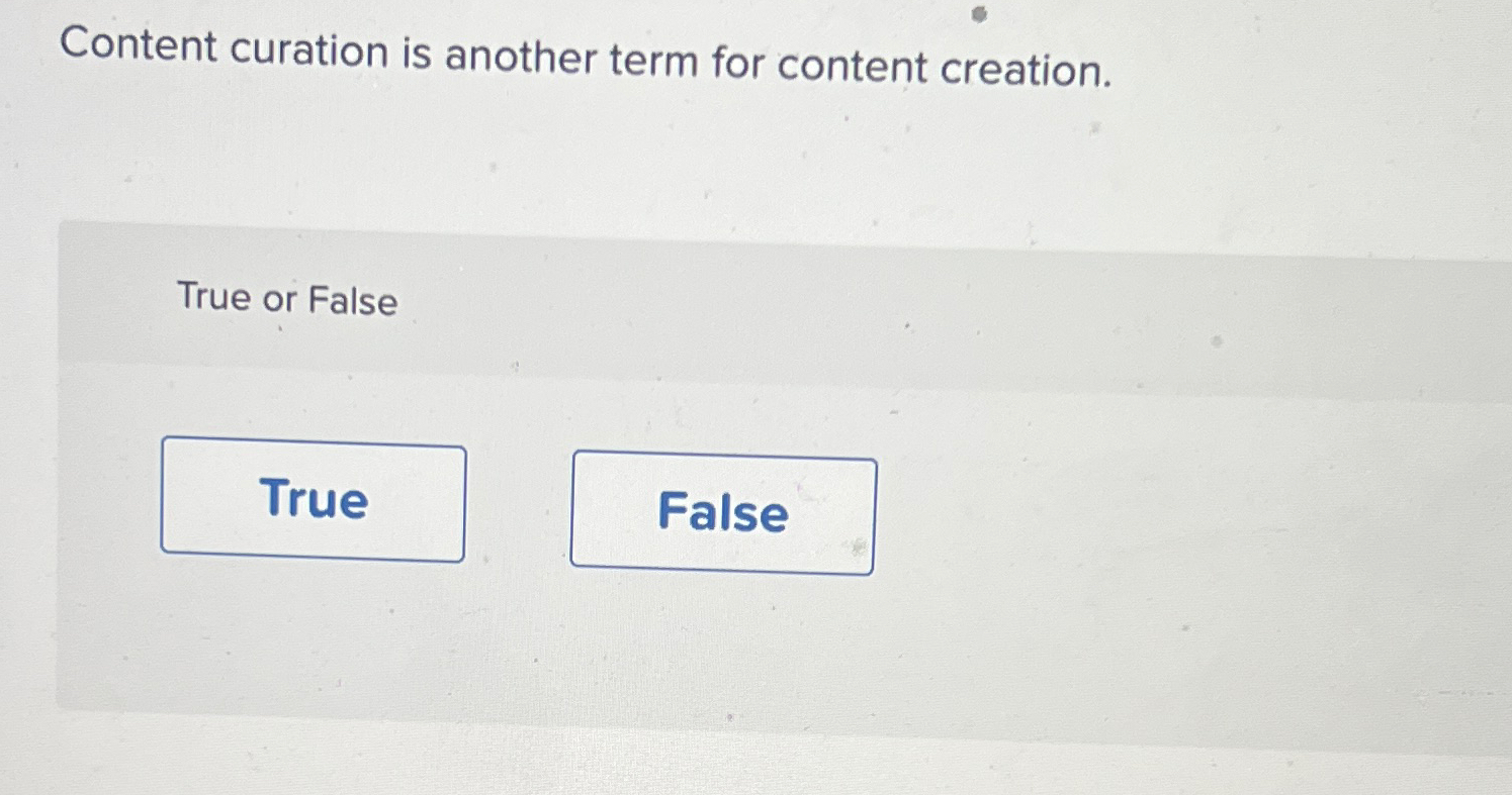 Solved Content curation is another term for content | Chegg.com