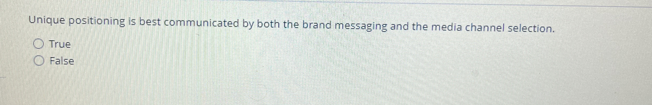 Solved Unique positioning is best communicated by both the | Chegg.com