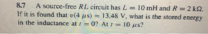 Solved 8.7 A source-free RL circuit has L = 10 mH and R = 2 | Chegg.com