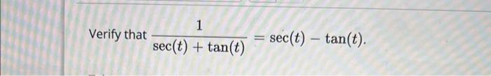 Solved sec(t)+tan(t)1=sec(t)−tan(t) | Chegg.com