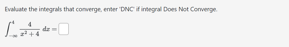 Solved Evaluate the integrals that converge, enter 'DNC' ﻿if | Chegg.com