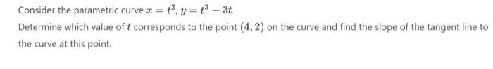 Solved Consider the parametric curve x=t2,y=t3−3t. Determine | Chegg.com