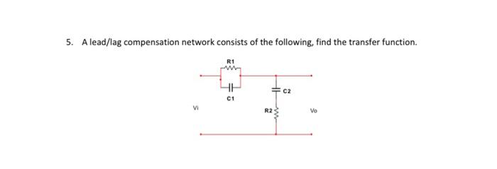 Solved 5. A lead/lag compensation network consists of the | Chegg.com