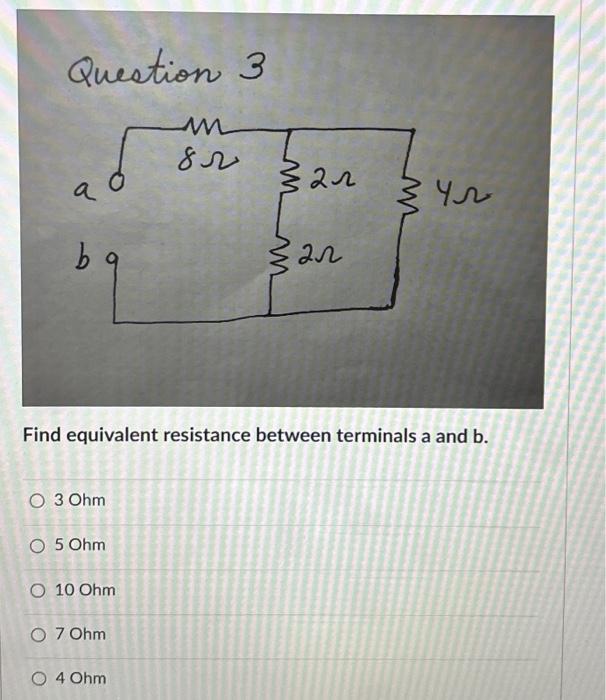 Solved Question 3 Find equivalent resistance between | Chegg.com