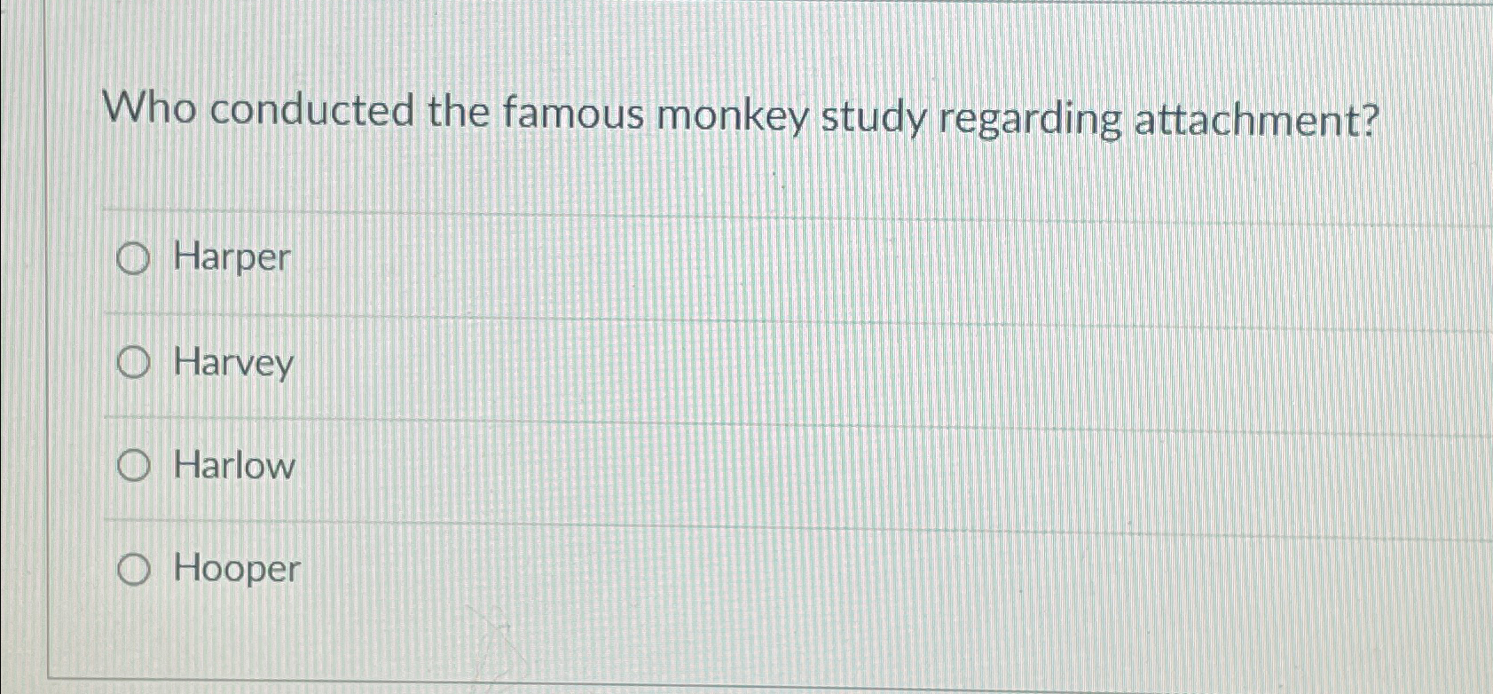 Solved Who conducted the famous monkey study regarding | Chegg.com