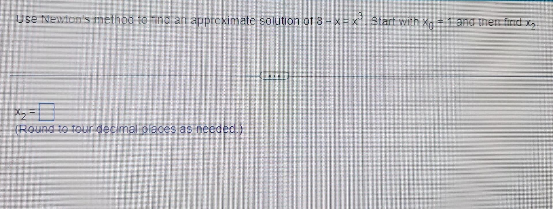 Solved Use Newtons Method To Find An Approximate Solution