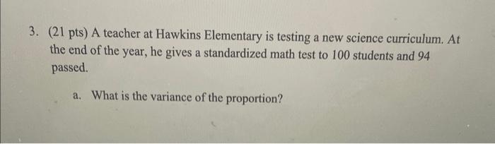 Solved (21 pts) A teacher at Hawkins Elementary is testing a | Chegg.com