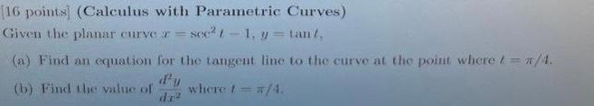 Solved [16 points] (Calculus with Parametric Curves) Given | Chegg.com