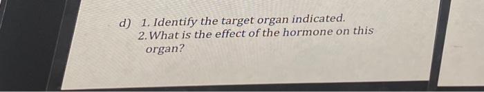 Solved d) 1. Identify the target organ indicated. 2. What | Chegg.com