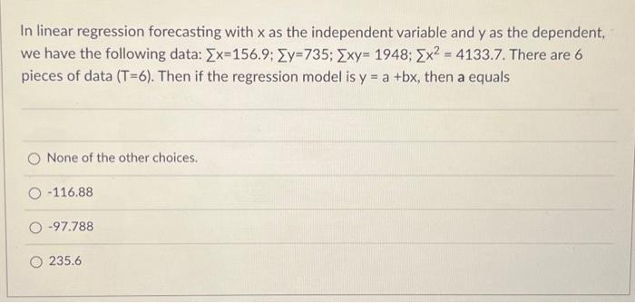 Solved In linear regression forecasting with x as the | Chegg.com
