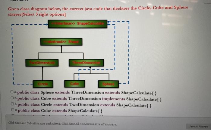 Solved Given class diagram below, the correct java code that | Chegg.com