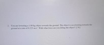 Solved Yoa are lowering a 1.80kg ﻿object towards the ground. | Chegg.com