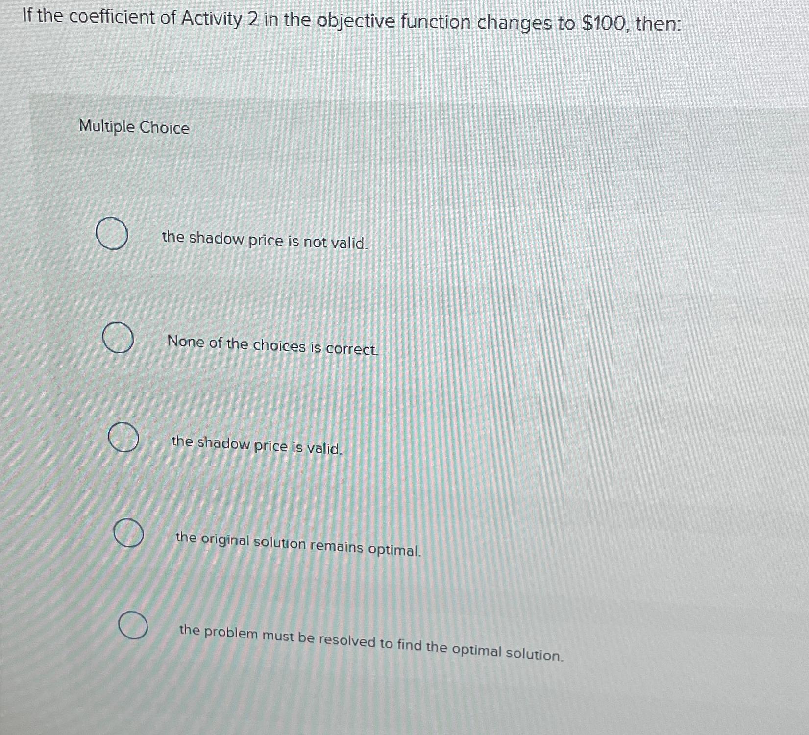 Solved If the coefficient of Activity 2 ﻿in the objective | Chegg.com