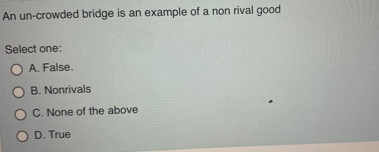 Solved An un-crowded bridge is an example of a non rival | Chegg.com
