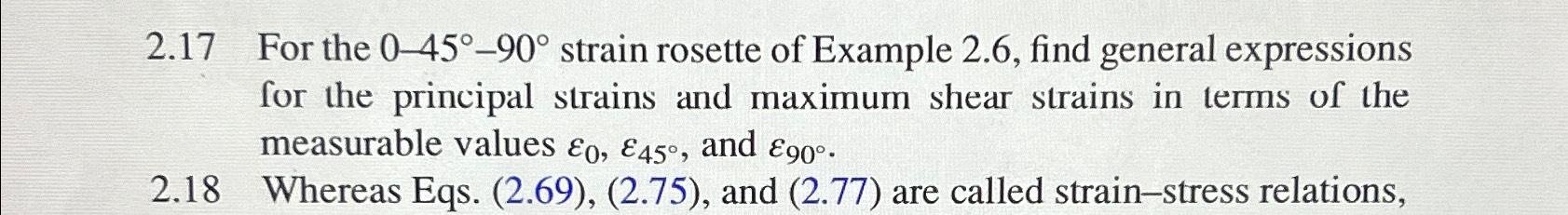 Solved 2.17 ﻿For the 0-45°-90° ﻿strain rosette of Example | Chegg.com