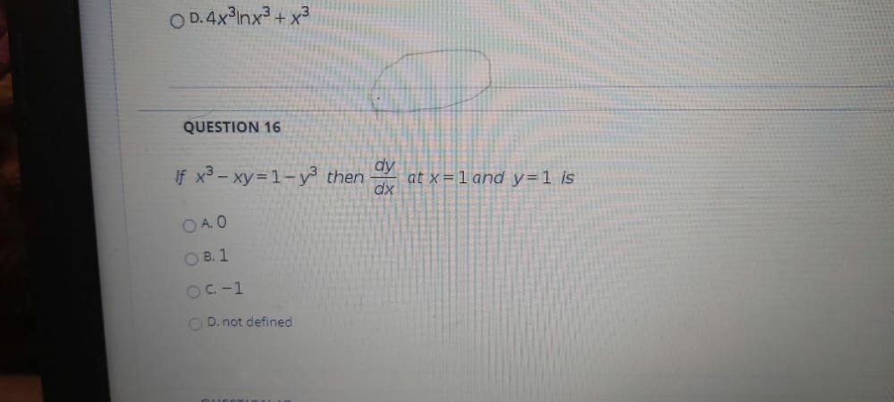 Solved D. 4x3nx3 + x3 QUESTION 16 If x3 - xy=1-y3 dy then dx | Chegg.com