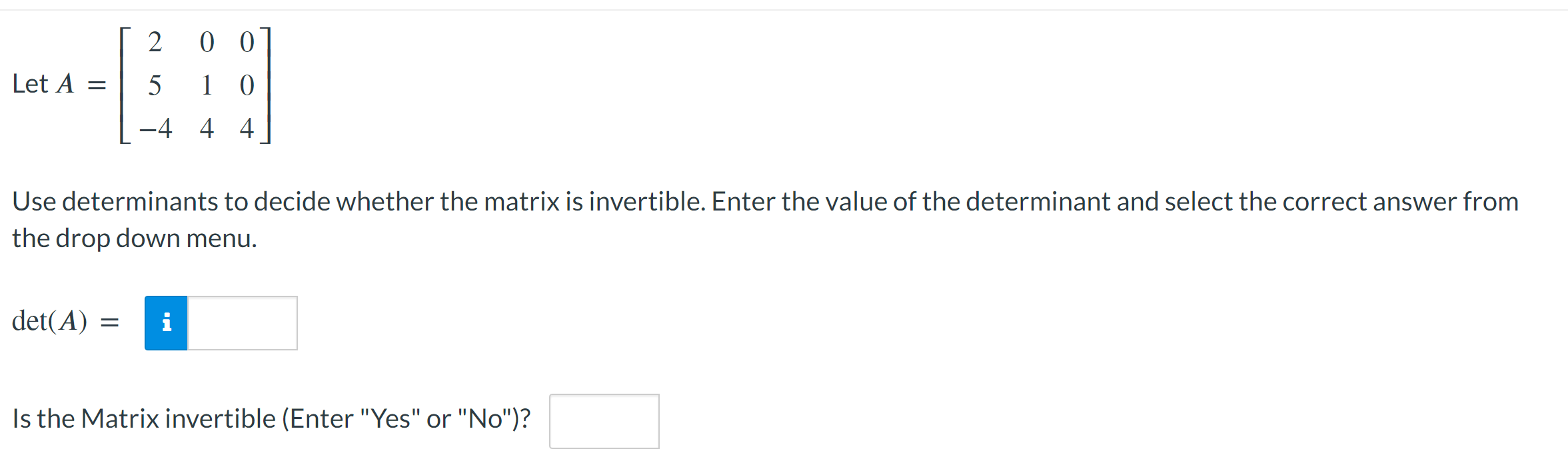 Solved Let A=[200510-444]Use determinants to decide whether | Chegg.com