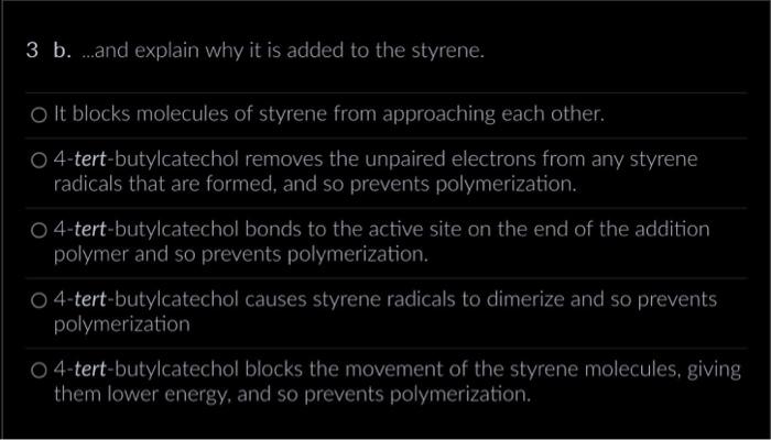 Solved 3 b. ...and explain why it is added to the styrene. | Chegg.com