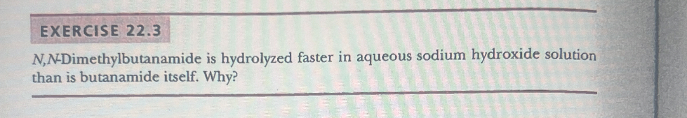 Solved EXERCISE 22.3N,N ﻿Dimethylbutanamide is hydrolyzed | Chegg.com