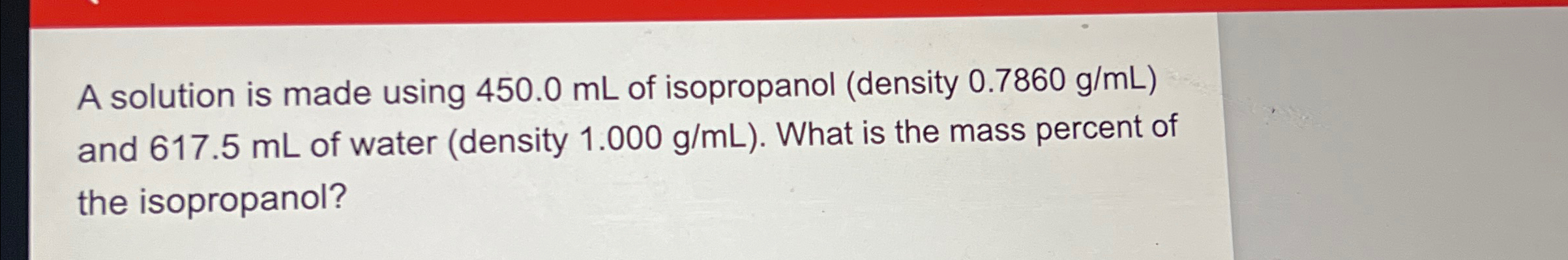 Solved A solution is made using 450.0mL ﻿of isopropanol | Chegg.com