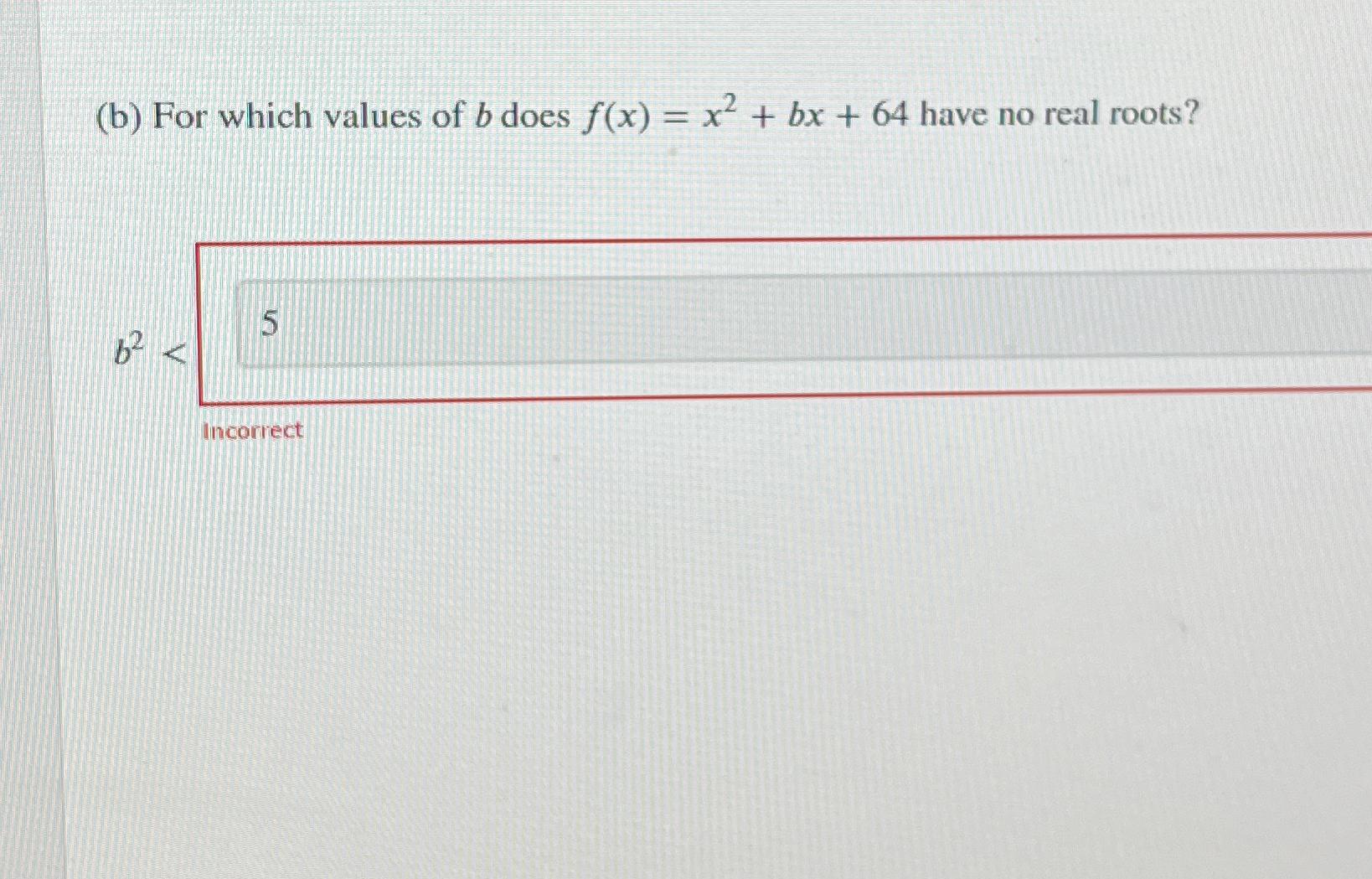 Solved (b) ﻿For which values of b ﻿does f(x)=x2+bx+64 ﻿have | Chegg.com