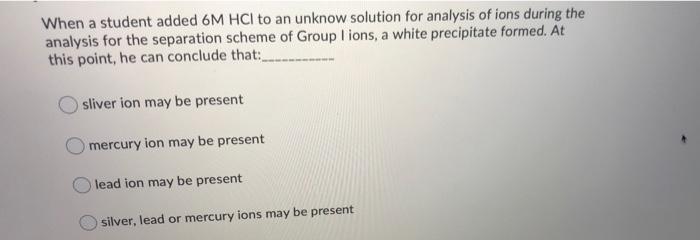 Solved When a student added 6M HCl to an unknow solution for | Chegg.com