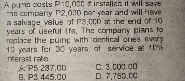 Solved A pump costs P10,000 if installed it will save the | Chegg.com