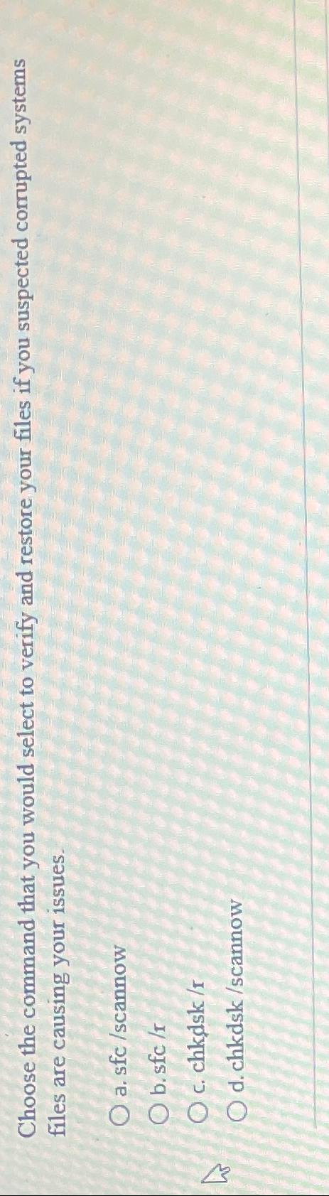 Solved Choose the command that you would select to verify | Chegg.com