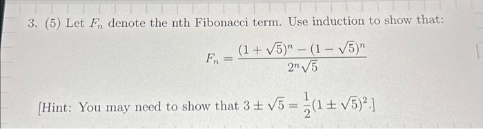 Solved 3. (5) Let Fn denote the nth Fibonacci term. Use | Chegg.com