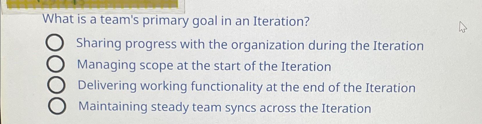Solved What is a team's primary goal in an Iteration?Sharing | Chegg.com