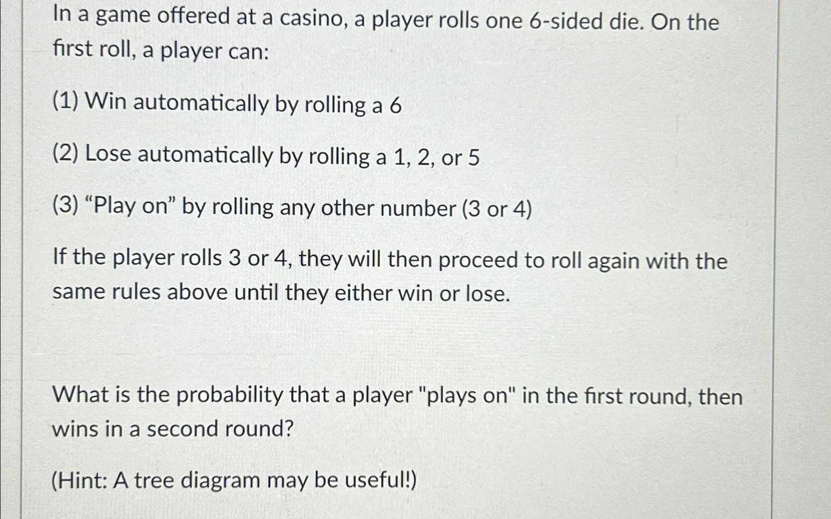 In a game offered at a casino, a player rolls one | Chegg.com