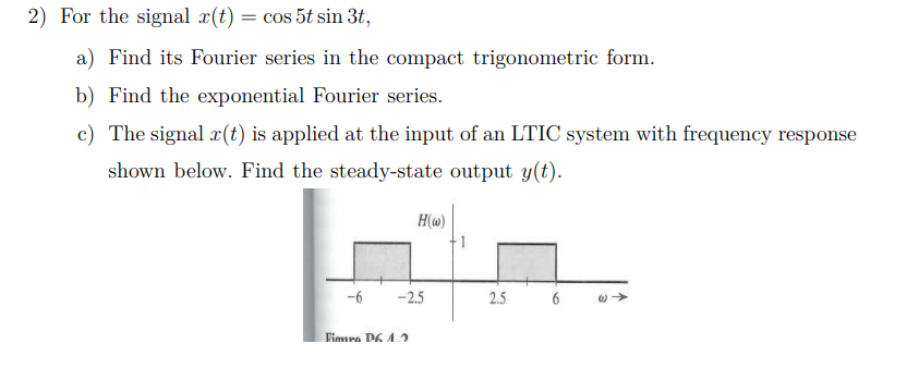 Solved For the signal x(t)=cos5tsin3t,a) ﻿Find its Fourier | Chegg.com