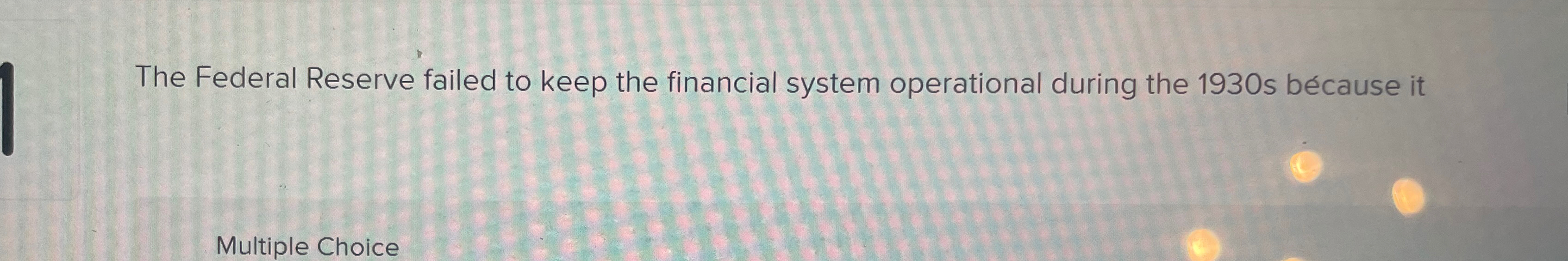 Solved The Federal Reserve failed to keep the financial | Chegg.com