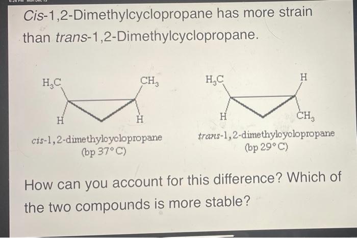 Solved Cis-1,2-Dimethylcyclopropane has more strain than | Chegg.com