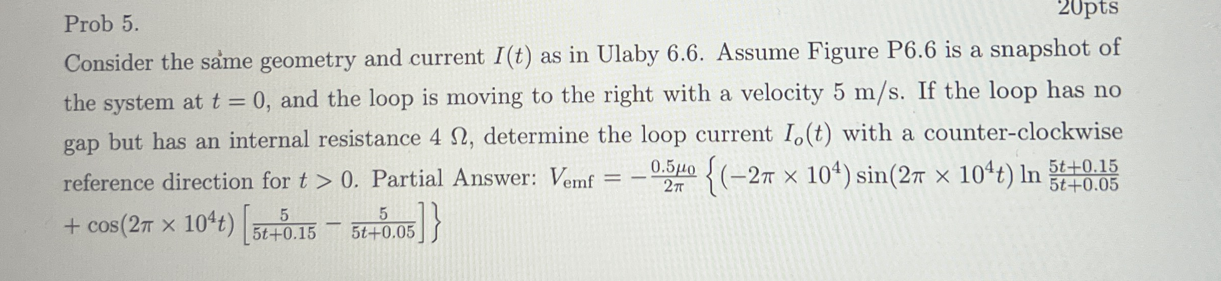 Solved Prob 5.Consider the same geometry and current I(t) | Chegg.com