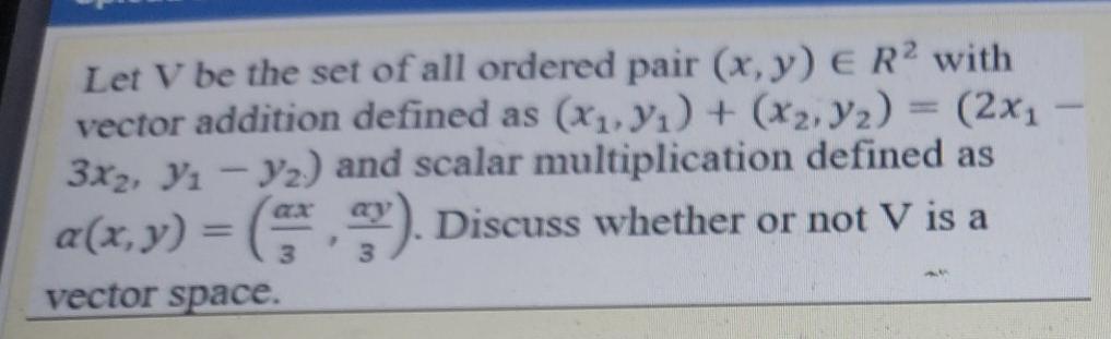 Solved Let V be the set of all ordered pair (x, y) e R2 with | Chegg.com