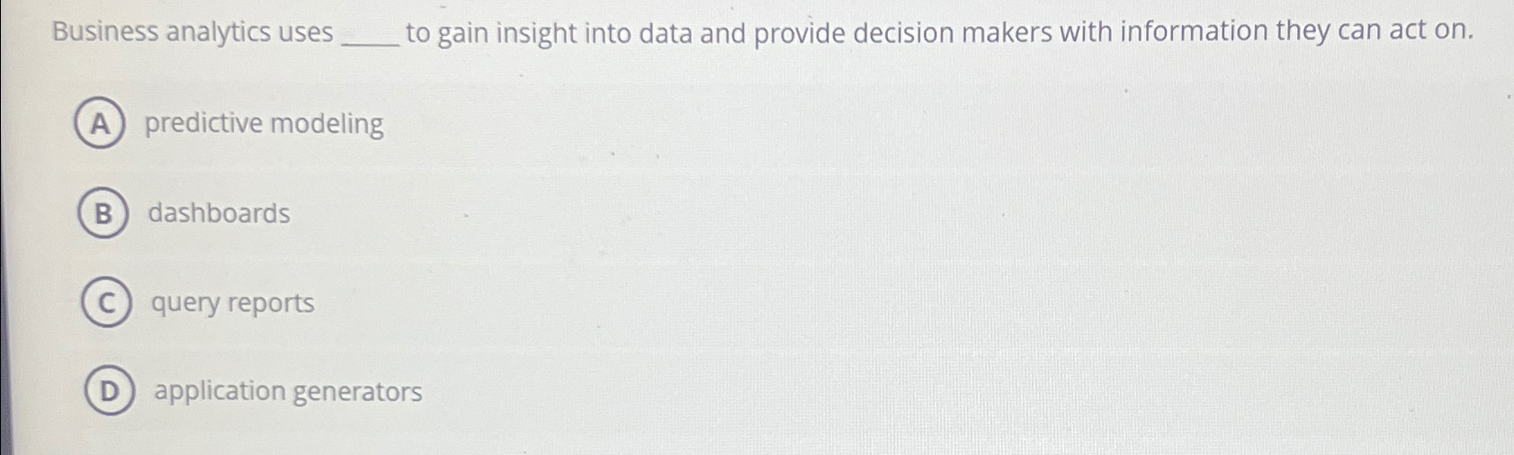 Solved Business analytics uses q, ﻿to gain insight into data | Chegg.com