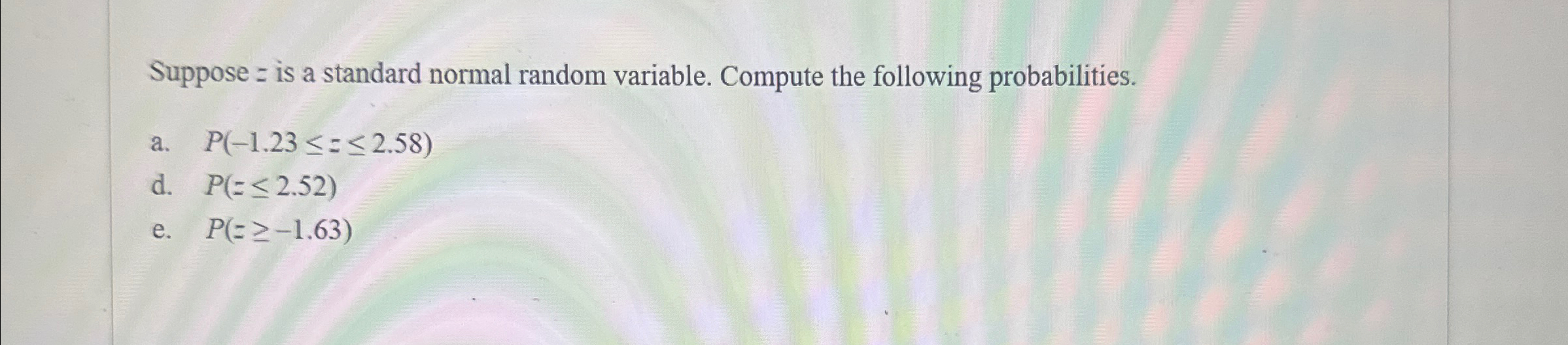 Solved Suppose z ﻿is a standard normal random variable. | Chegg.com