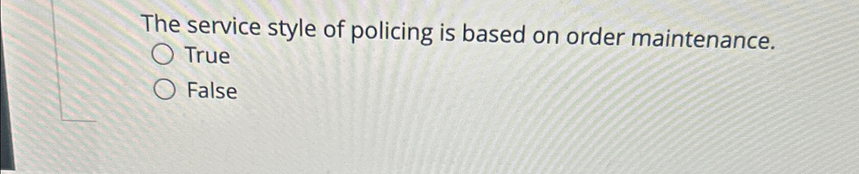 Solved The service style of policing is based on order | Chegg.com